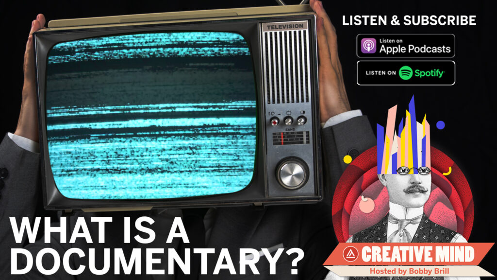 Creative Mind Podcast Episode 55: What is A Documentary?